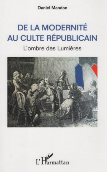 Daniel Mandon "De la modernité au culte républicain. L'ombre des ...
